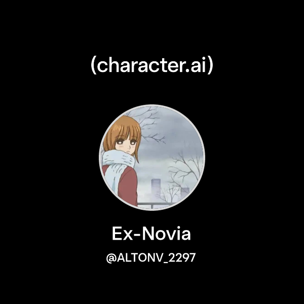 Chat with Ex-Novia | character.ai | Personalized AI for every moment of your day