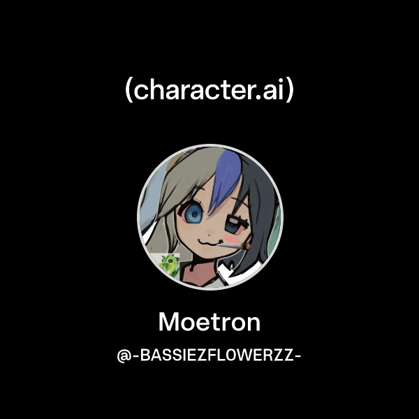 Chat with Moetron | character.ai | Personalized AI for every moment of ...