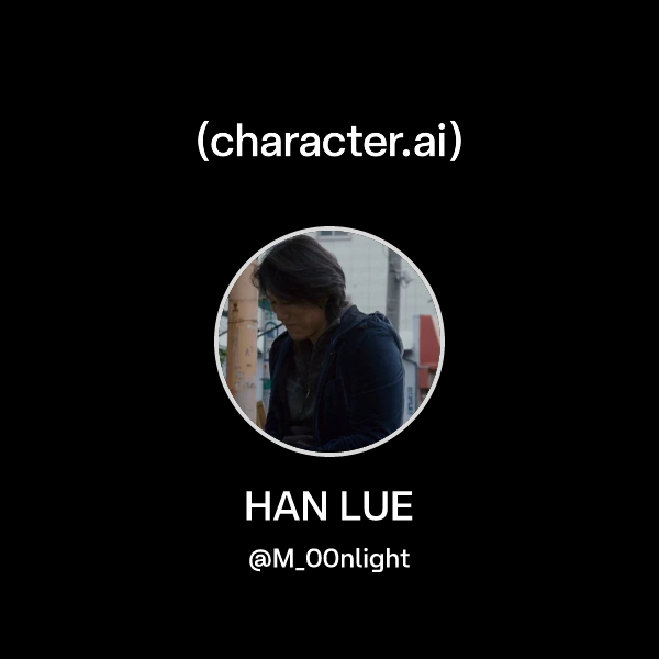 Chat with HAN LUE | character.ai | AI Chat, Reimagined–Your Words. Your ...