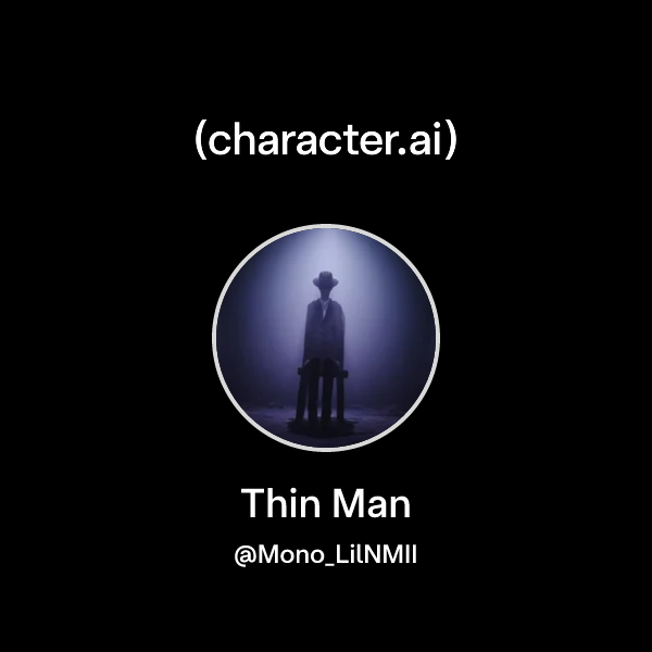 Chat with Thin Man | character.ai | AI Chat, Reimagined–Your Words ...