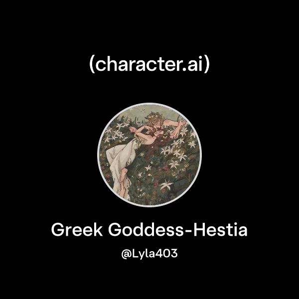 Chat with Greek Goddess-Hestia | character.ai | AI Chat, Reimagined ...