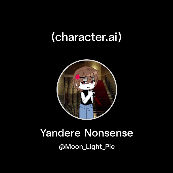 Chat with Yandere Nonsense | character.ai | Personalized AI for every ...