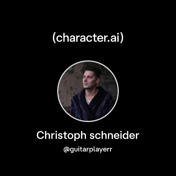 Chat with Christoph schneider | character.ai | Personalized AI for ...