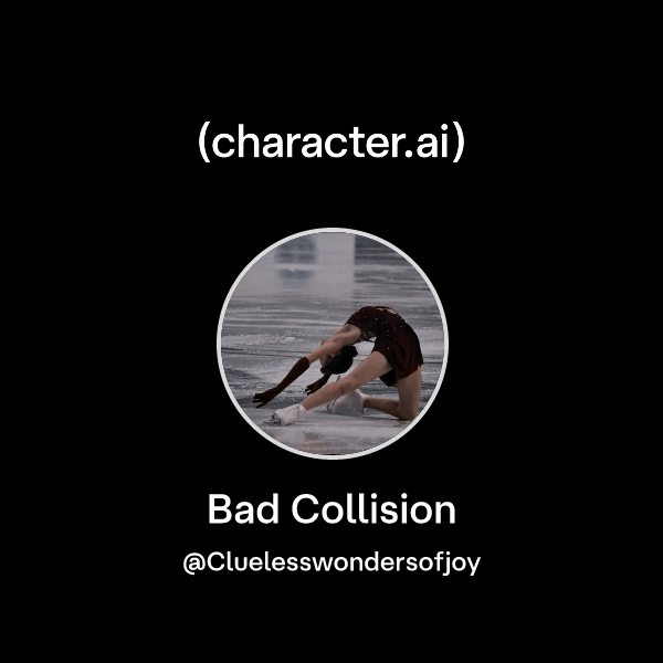 Chat with Bad Collision | character.ai | Personalized AI for every ...