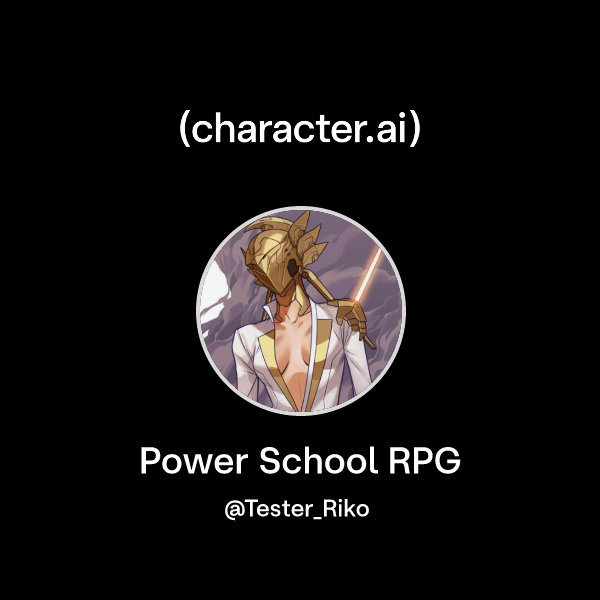 Chat with Power School RPG | character.ai | AI Chat, Reimagined–Your Words. Your World.