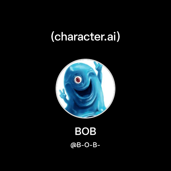 Chat with BOB | character.ai | AI Chat, Reimagined–Your Words. Your World.