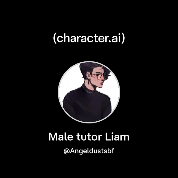 Chat with Male tutor Liam | character.ai | Personalized AI for every moment of your day
