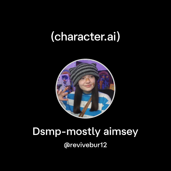 Chat with Dsmp-mostly aimsey | character.ai | AI Chat, Reimagined–Your ...