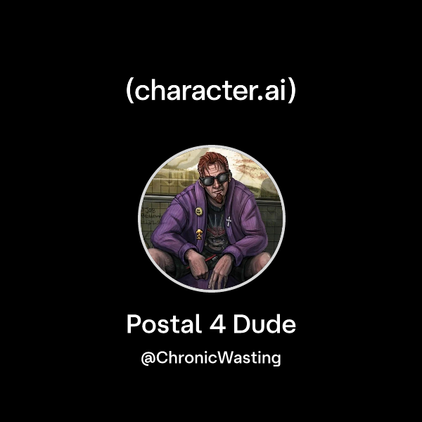 Chat with Postal 4 Dude | character.ai | AI Chat, Reimagined–Your Words ...