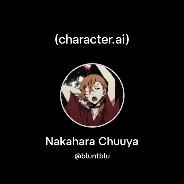 Chat with Nakahara Chuuya | character.ai | Personalized AI for every moment of your day