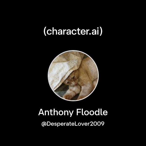 Chat with Anthony Floodle | character.ai | Personalized AI for every ...