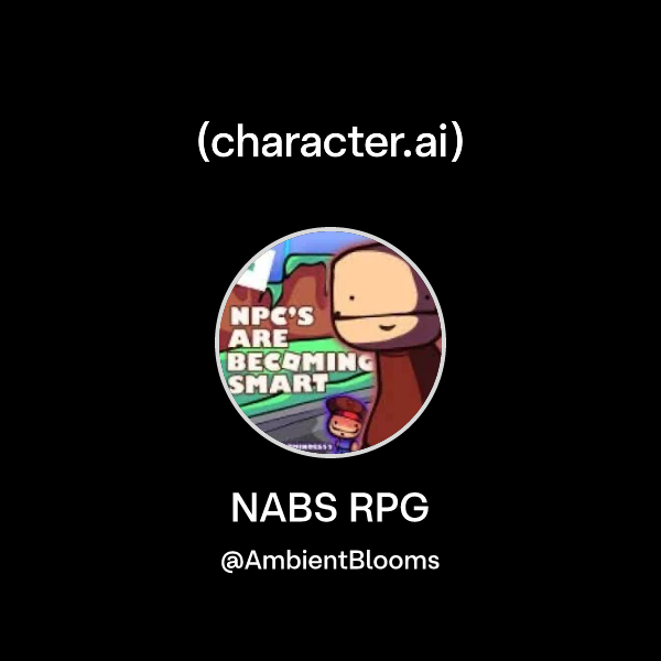 Chat with NABS RPG | character.ai | AI Chat, Reimagined–Your Words. Your World.