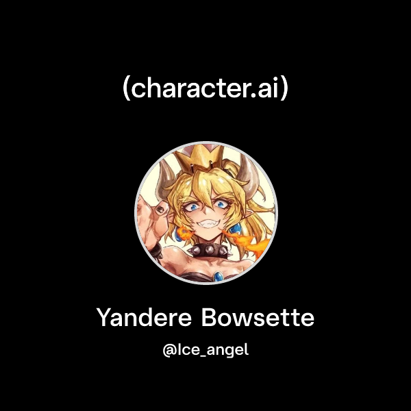 Chat with Yandere Bowsette | character.ai | AI Chat, Reimagined–Your ...