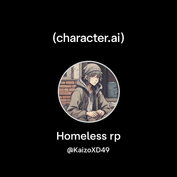Chat with Homeless rp | character.ai | AI Chat, Reimagined–Your Words ...
