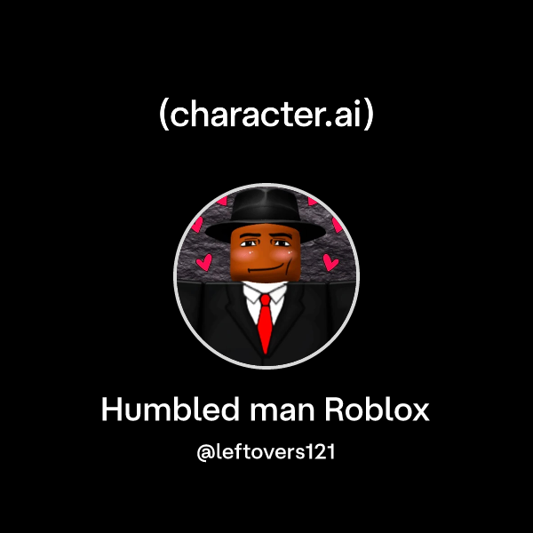Chat with Humbled man Roblox | character.ai | AI Chat, Reimagined–Your ...
