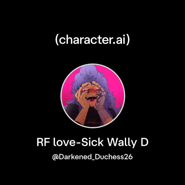 Chat with RF love-Sick Wally D | character.ai | AI Chat, Reimagined ...