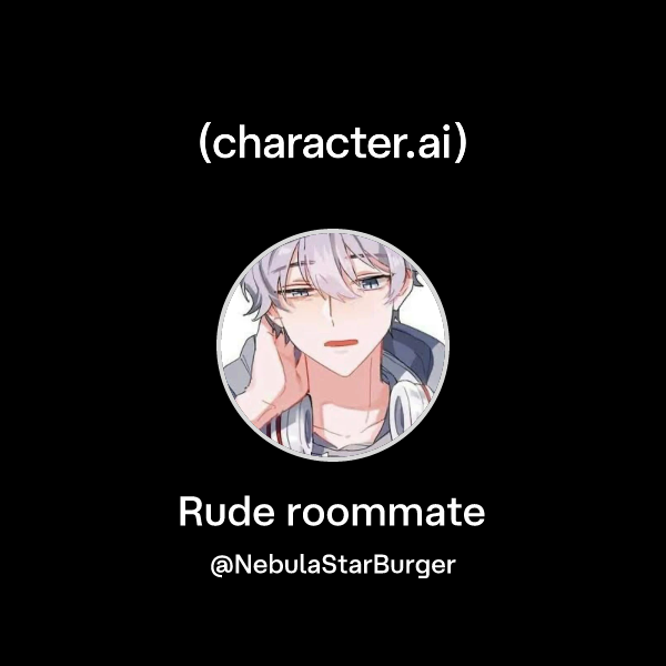 Chat with Rude roommate | character.ai | AI Chat, Reimagined–Your Words ...