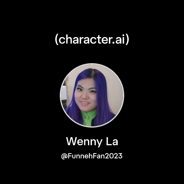 Chat with Wenny La | character.ai | AI Chat, Reimagined–Your Words ...