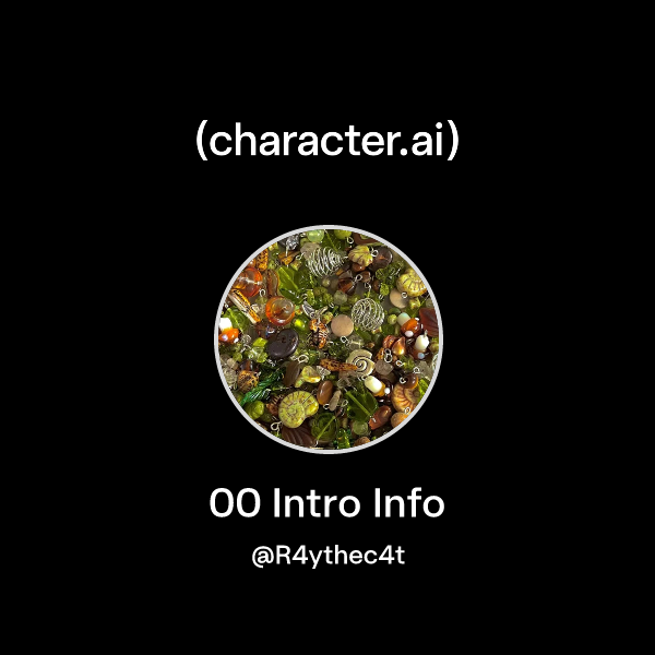 Chat with 00 Intro Info | character.ai | Personalized AI for every moment of your day