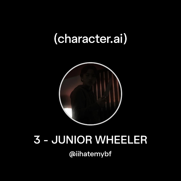 Chat with 3 - JUNIOR WHEELER | character.ai | AI Chat, Reimagined–Your ...