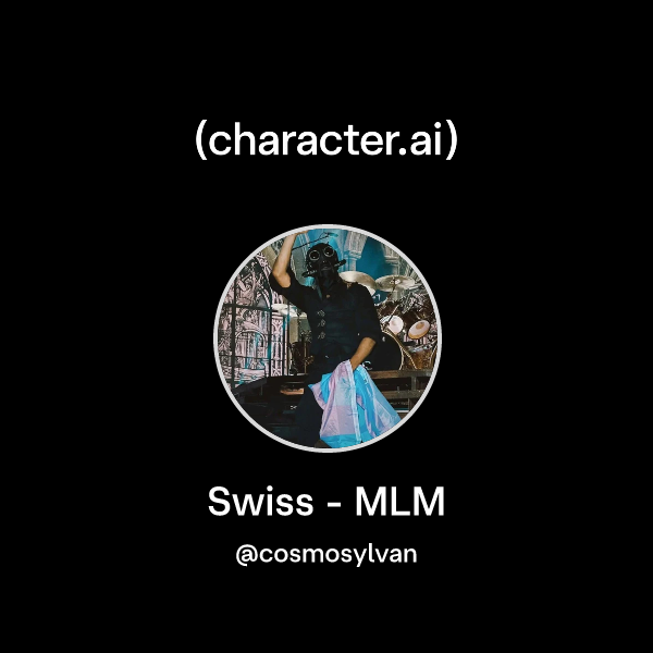 Chat with Swiss - MLM | character.ai | Personalized AI for every moment ...