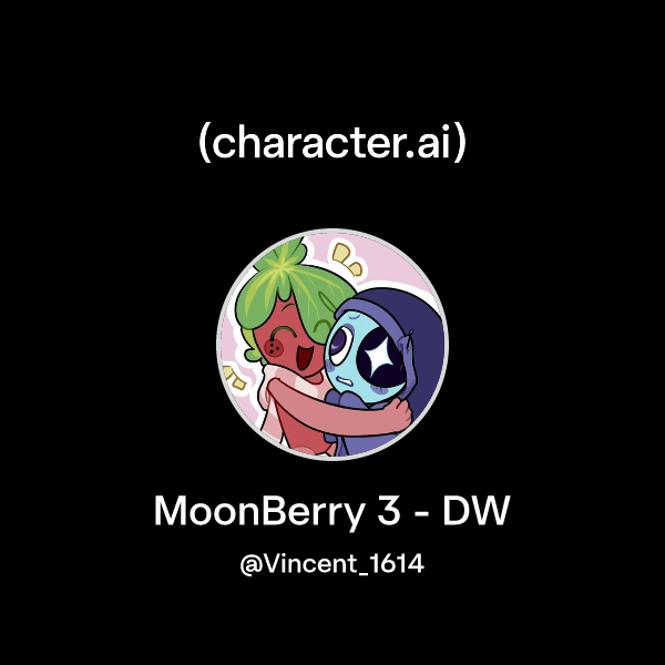 Chat with MoonBerry 3 - DW | character.ai | Personalized AI for every ...