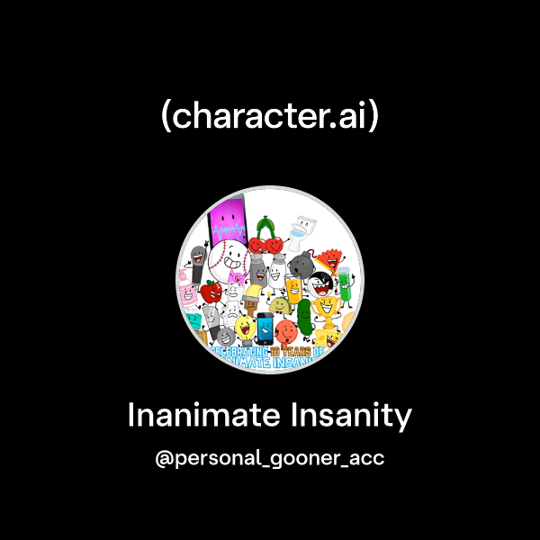 Chat with Inanimate Insanity | character.ai | Personalized AI for every ...