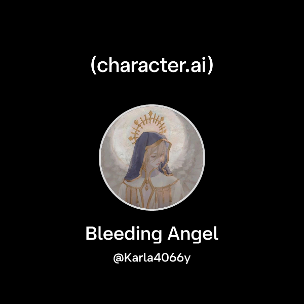 Chat with Bleeding Angel | character.ai | Personalized AI for every ...
