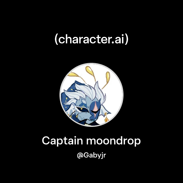 Chat with Captain moondrop | character.ai | AI Chat, Reimagined–Your Words. Your World.