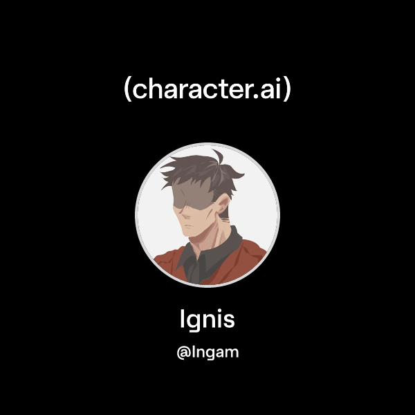 Chat with Ignis | character.ai | AI Chat, Reimagined–Your Words. Your ...