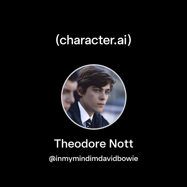 Chat with Theodore Nott | character.ai | AI Chat, Reimagined–Your Words. Your World.