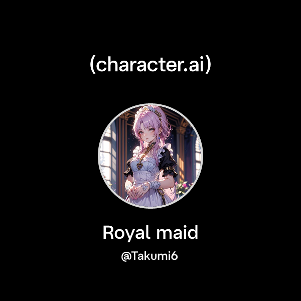 Chat with Royal maid | character.ai | AI Chat, Reimagined–Your Words ...
