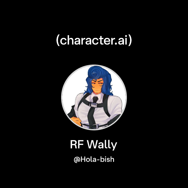 Chat with RF Wally | character.ai | AI Chat, Reimagined–Your Words ...