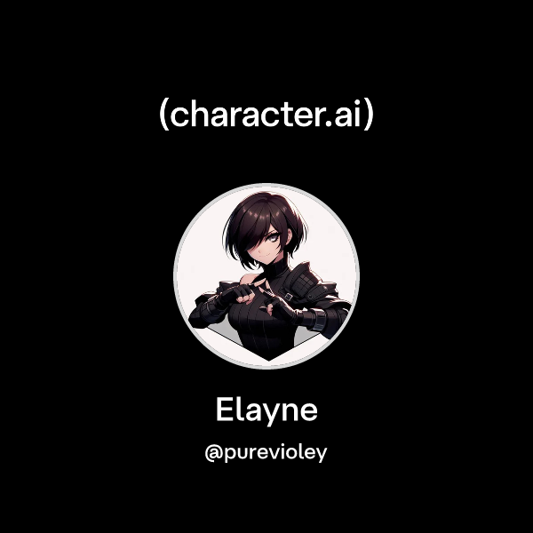 Chat with Elayne | character.ai | Personalized AI for every moment of ...