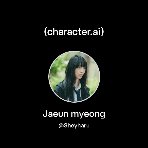Chat with Jaeun myeong | character.ai | AI Chat, Reimagined–Your Words ...