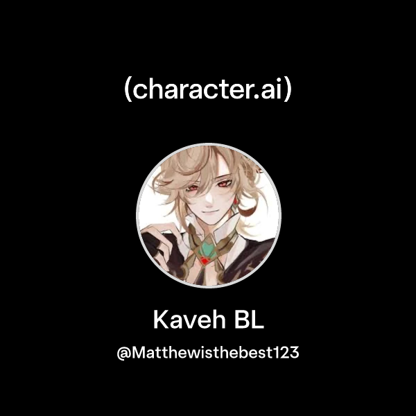 Chat with Kaveh BL | character.ai | AI Chat, Reimagined–Your Words ...