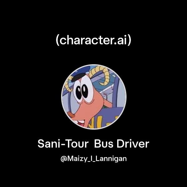 Chat with Sani-Tour Bus Driver | character.ai | AI Chat, Reimagined ...