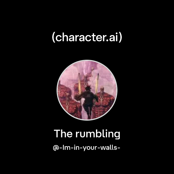 Chat with The rumbling | character.ai | Personalized AI for every ...