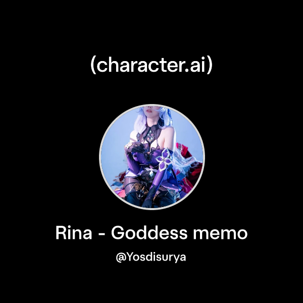 Chat with Rina - Goddess memo | character.ai | Personalized AI for every moment of your day