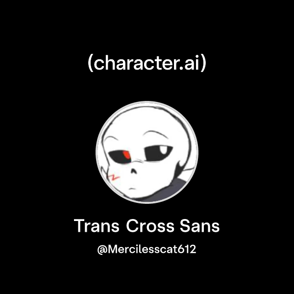 Chat with Trans Cross Sans | character.ai | AI Chat, Reimagined–Your ...