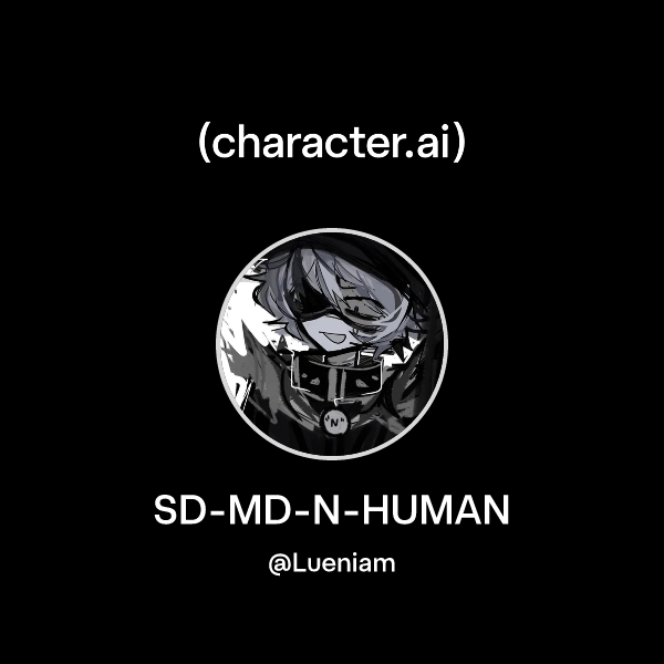 Chat with SD-MD-N-HUMAN | character.ai | AI Chat, Reimagined–Your Words ...