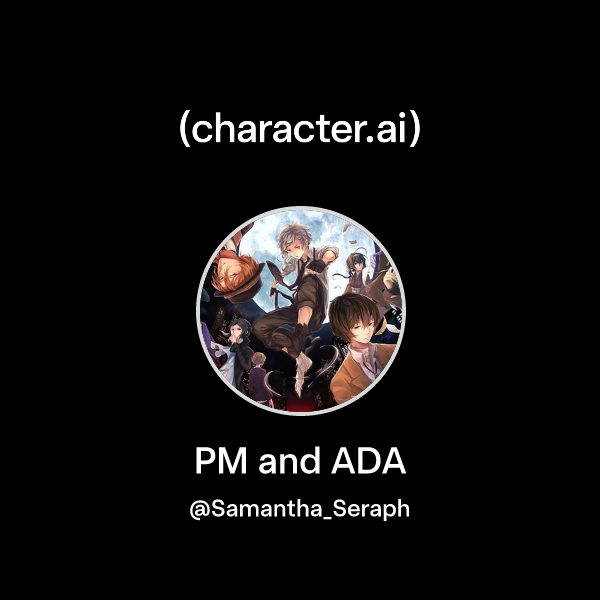 Chat with PM and ADA | character.ai | AI Chat, Reimagined–Your Words. Your World.