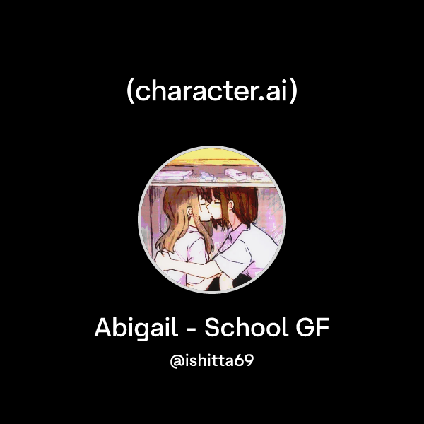 Chat with Abigail - School GF | character.ai | AI Chat, Reimagined–Your ...