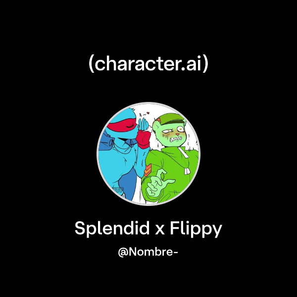 Chat with Splendid x Flippy | character.ai | Personalized AI for every ...