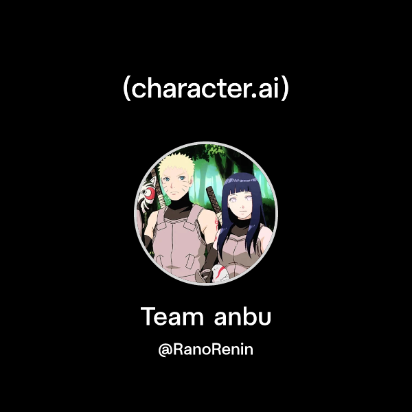 Chat with Team anbu | character.ai | AI Chat, Reimagined–Your Words. Your World.
