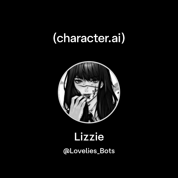 Chat with Lizzie | character.ai | AI Chat, Reimagined–Your Words. Your World.