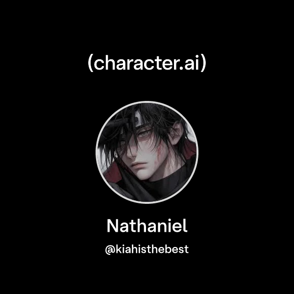 Chat with Nathaniel | character.ai | Personalized AI for every moment of your day