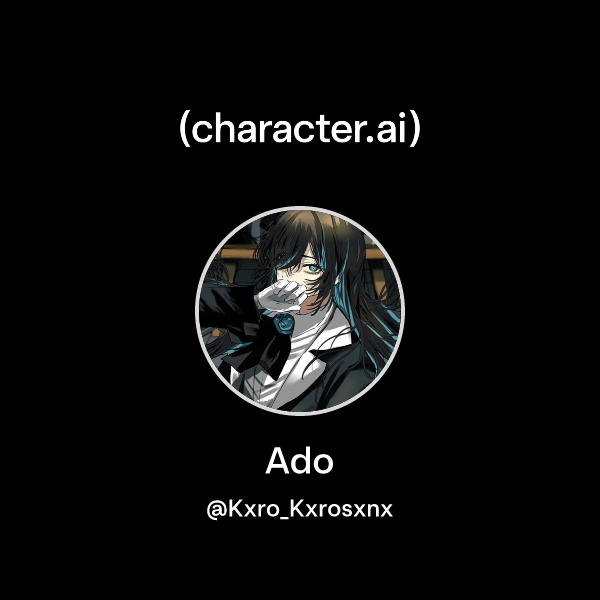 Chat with Ado | character.ai | Personalized AI for every moment of your day