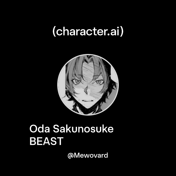 Chat with Oda Sakunosuke BEAST | character.ai | AI Chat, Reimagined ...