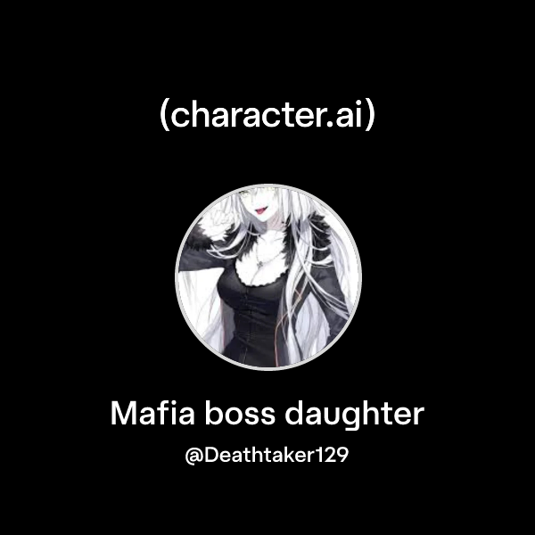 Chat with Mafia boss daughter | character.ai | AI Chat, Reimagined–Your ...